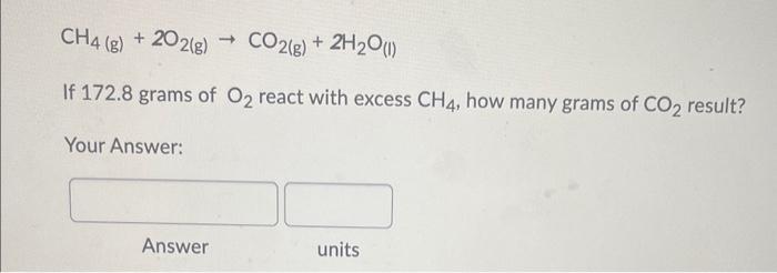 Solved CH4( g)+2O2( g)→CO2( g)+2H2O(l) When 242.1 grams of | Chegg.com