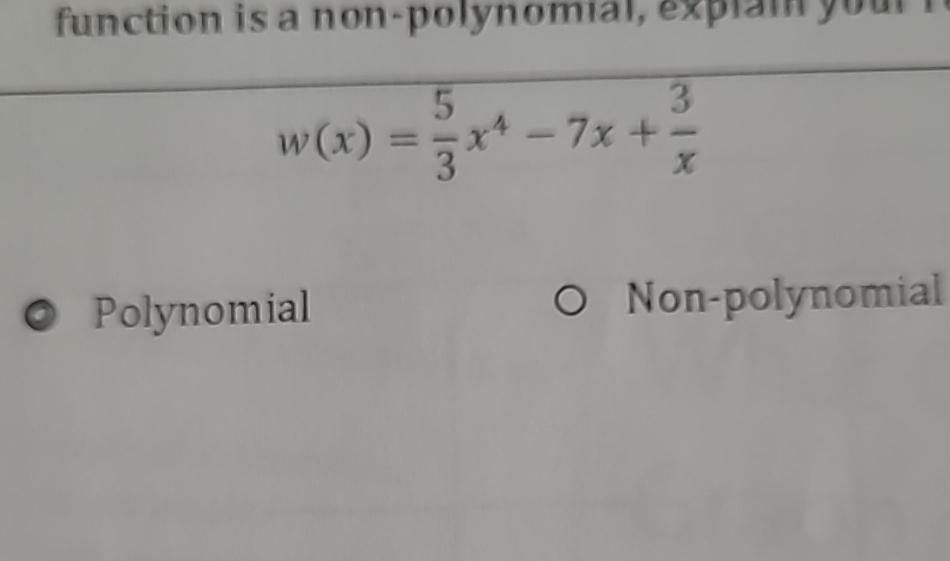 Solved w(x)=53x4-7x+3xPolynomialNon-polynomial | Chegg.com