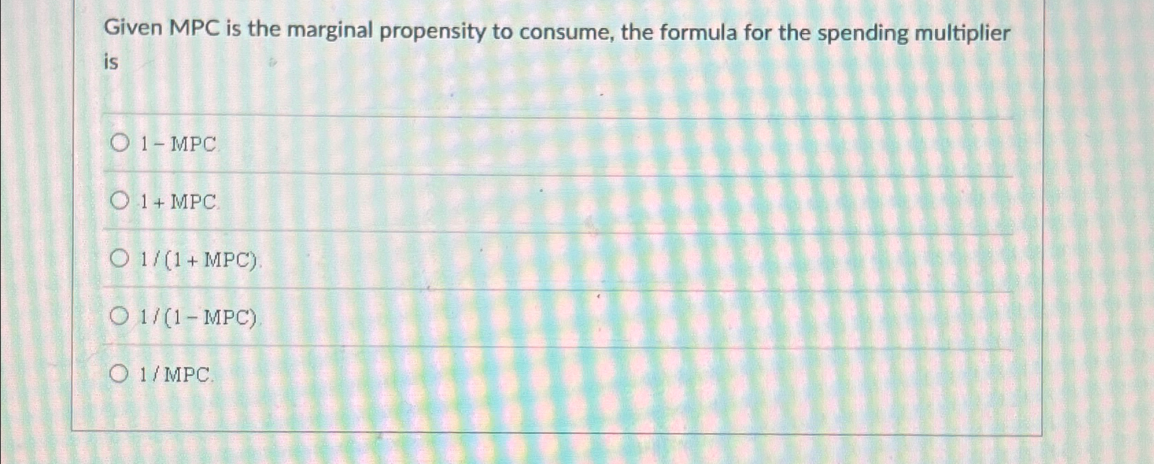 Solved Given MPC is the marginal propensity to consume, the | Chegg.com