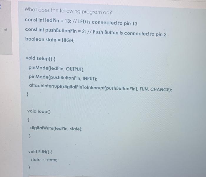 Solved What does the following program do? const int ledPin | Chegg.com