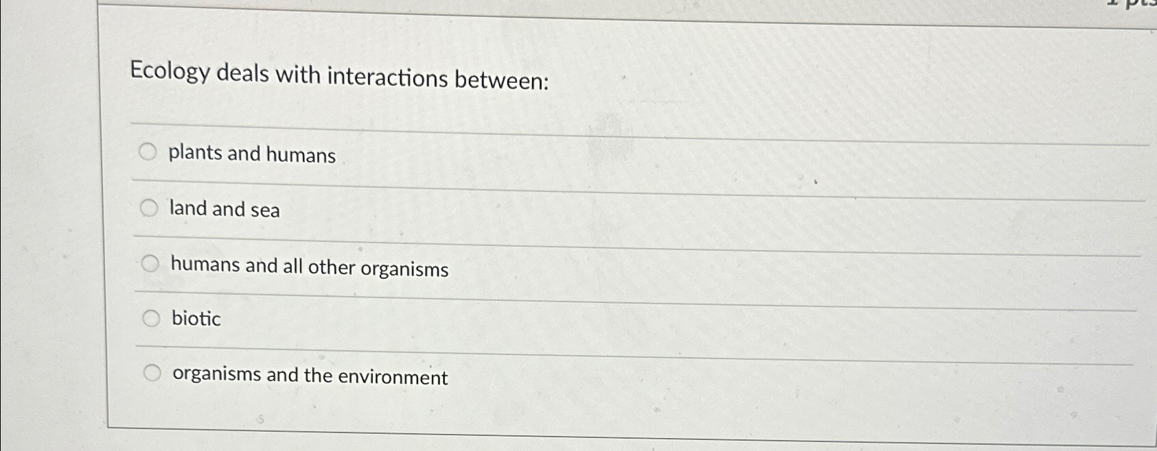 Solved Ecology deals with interactions between:plants and | Chegg.com
