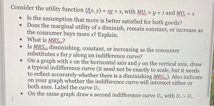 Solved Consider the utility function U(x,y)=xy+x, with | Chegg.com