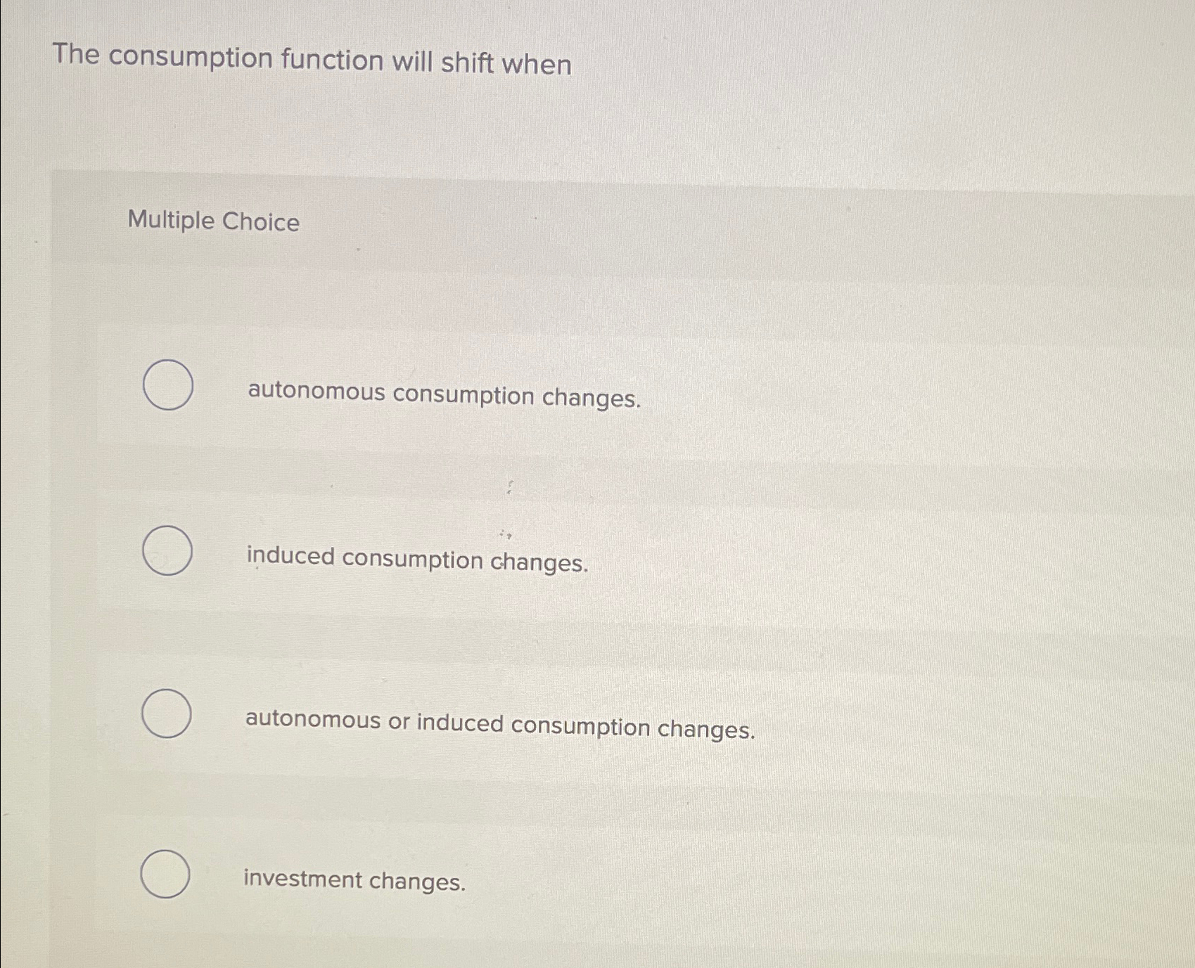 Solved The consumption function will shift whenMultiple | Chegg.com