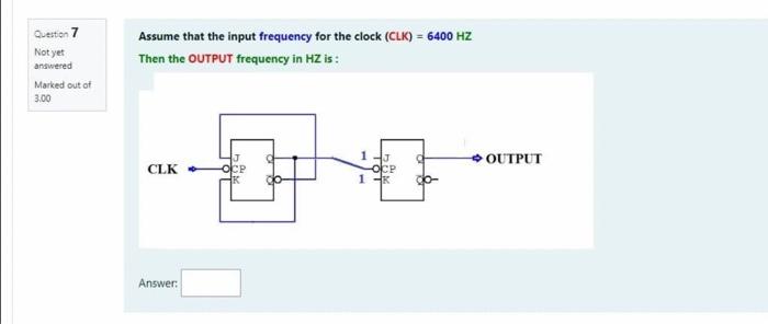Solved Assume that the input frequency for the clock (CLK) | Chegg.com