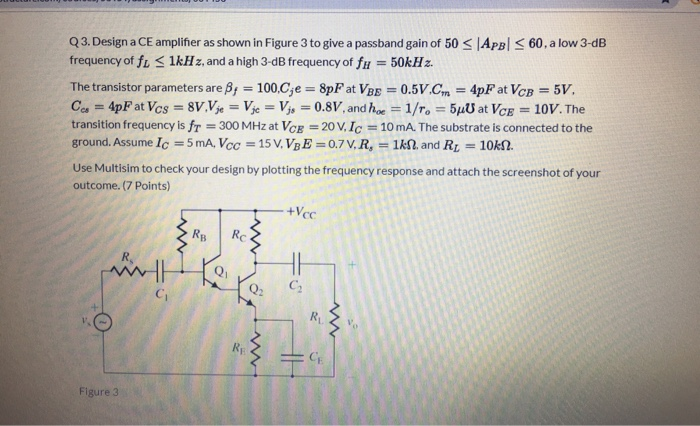 Q3. Design a CE amplifier as shown in Figure 3 to | Chegg.com