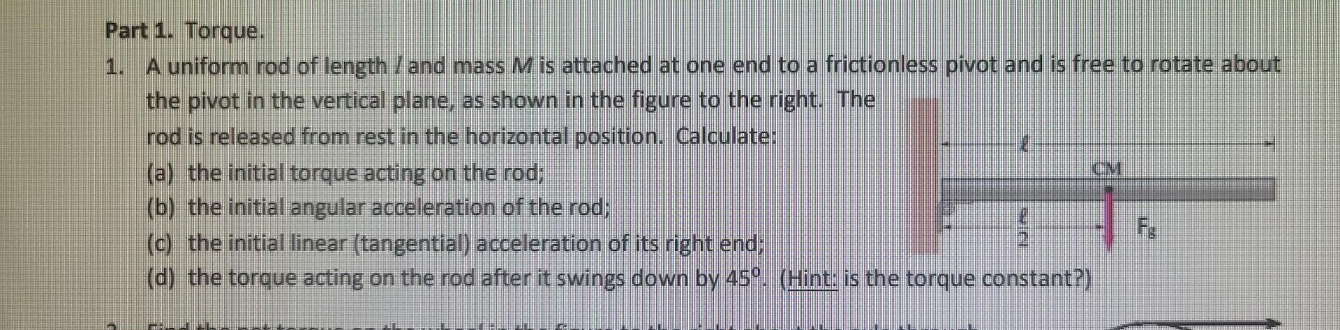 Solved Part 1. Torque. 1. A uniform rod of length / and mass | Chegg.com