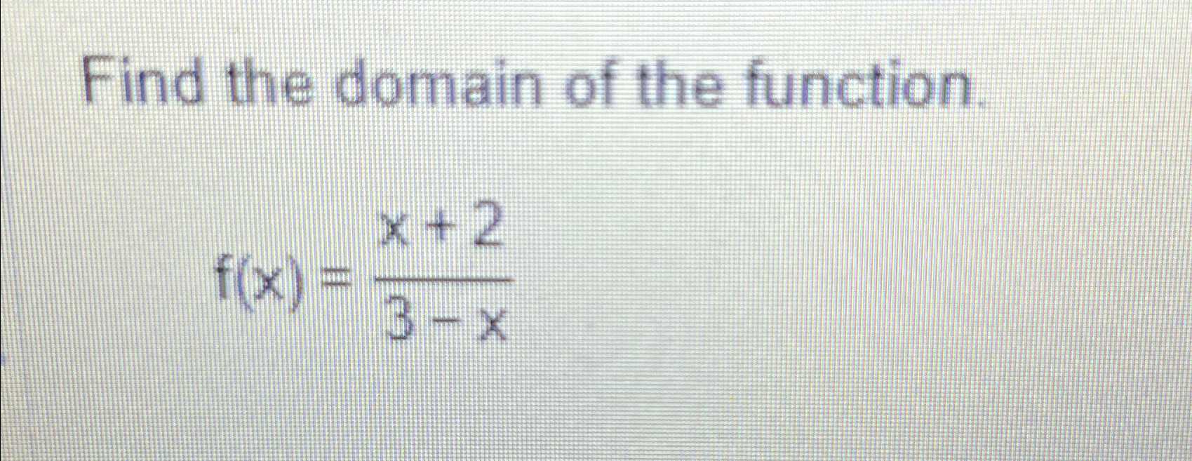 Solved Find the domain of the function.f(x)=x+23-x | Chegg.com