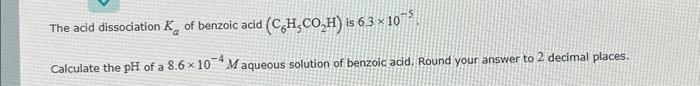 Solved The acid dissociation Ka of benzoic acid (C6H5CO2H) | Chegg.com