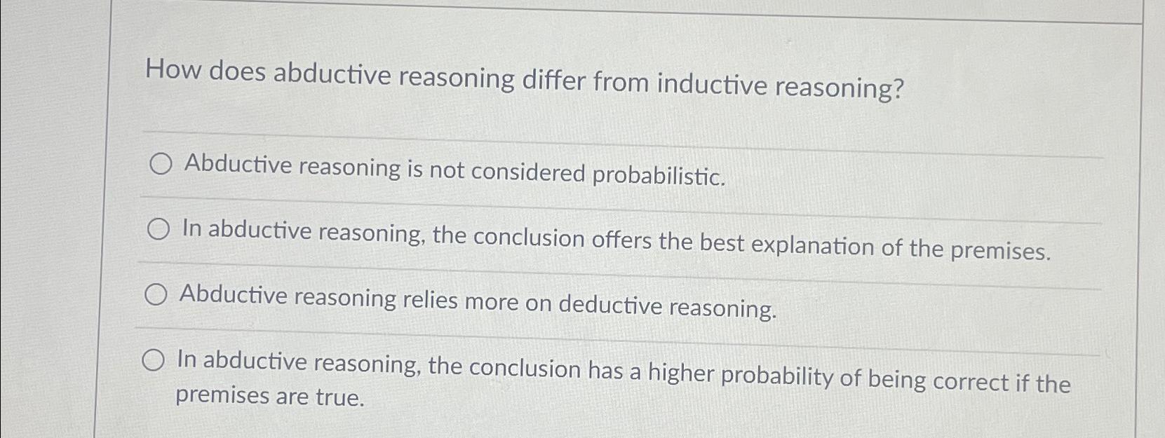 Solved How Does Abductive Reasoning Differ From Inductive