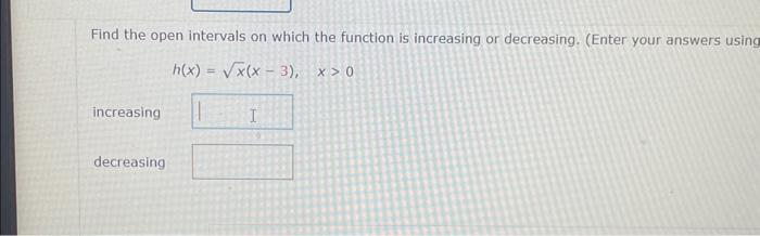 Solved Find the open intervals on which the function is | Chegg.com