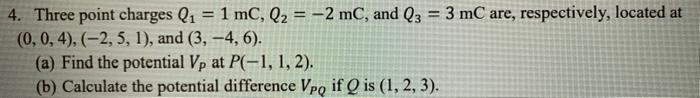 Solved 4. Three point charges Q1=1mC,Q2=−2mC, and Q3=3mC | Chegg.com