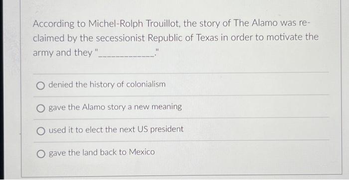 According to Michel-Rolph Trouillot, the story of The | Chegg.com