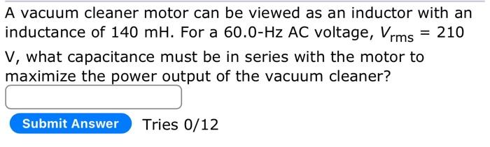 Solved A vacuum cleaner motor can be viewed as an inductor | Chegg.com