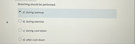 Solved Stretching should be performed:a) ﻿during warmupb) | Chegg.com