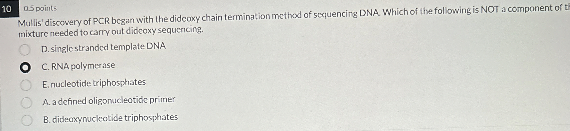 Solved 100.5 ﻿pointsMullis' discovery of PCR began with the | Chegg.com