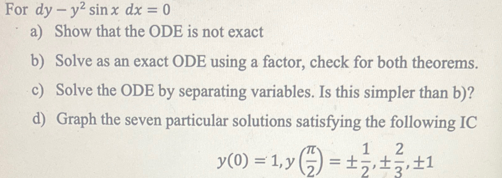 Solved For dy-y2sinxdx=0a) ﻿Show that the ODE is not exactb) | Chegg.com
