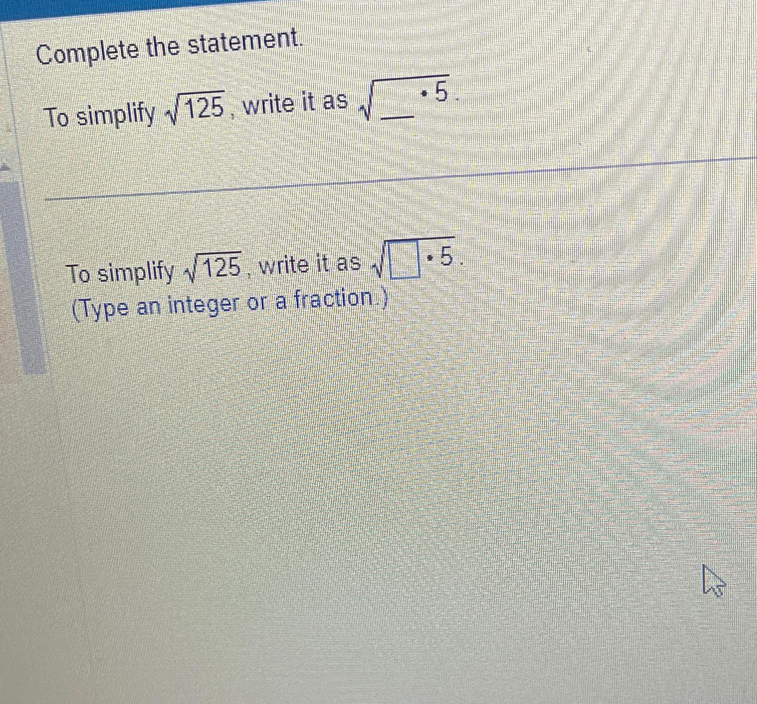 Solved Complete the statement.To simplify 1252, ﻿write it as | Chegg.com
