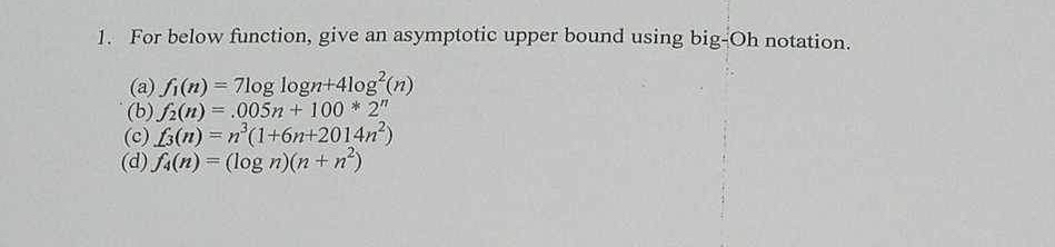 Solved For below function, give an asymptotic upper bound | Chegg.com
