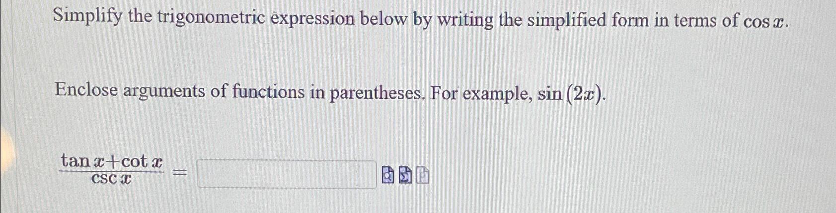Solved Simplify the trigonometric expression below by | Chegg.com