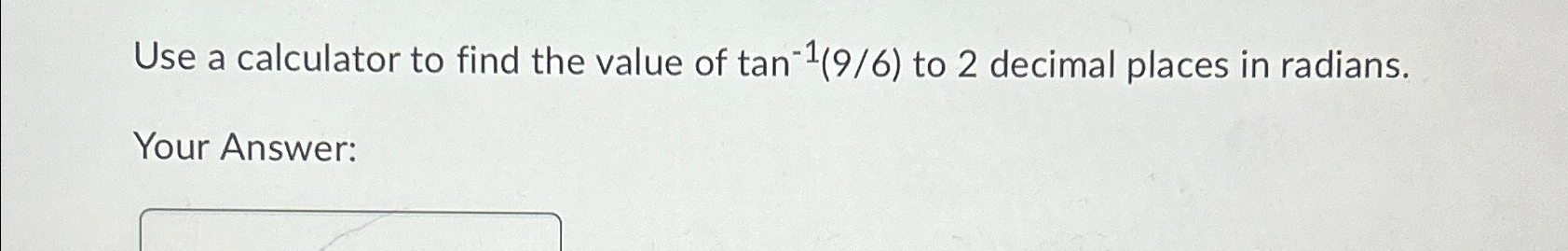 Solved Use a calculator to find the value of tan-1(96) ﻿to 2 | Chegg.com