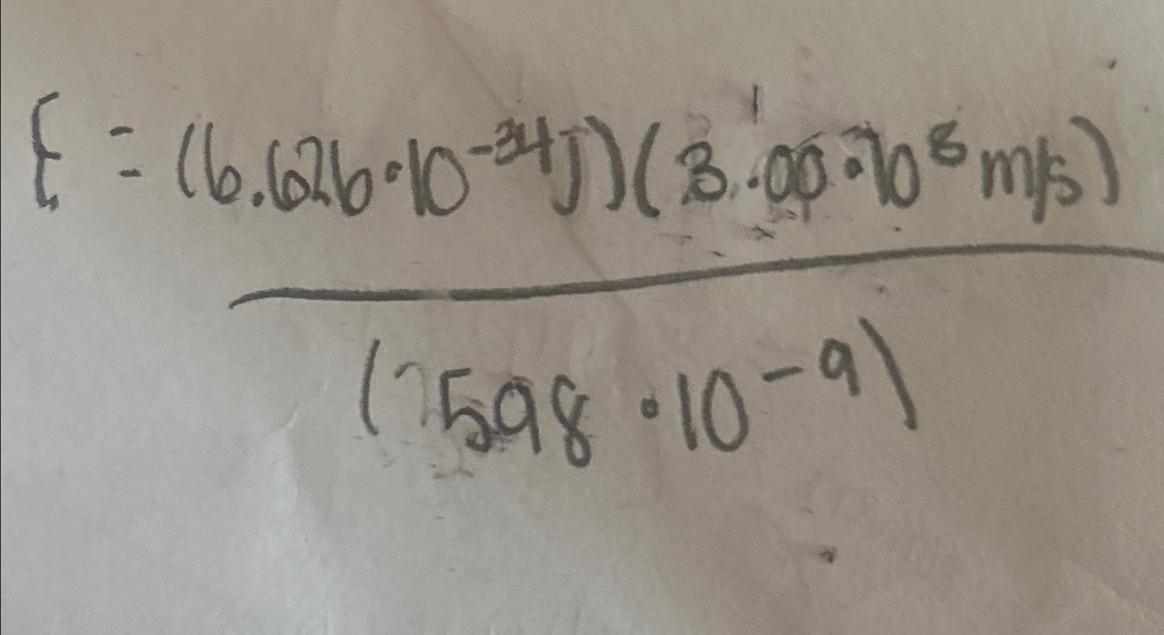 Solved E=(6.626*10-34j)(3.00*108ms)(598*10-9) | Chegg.com