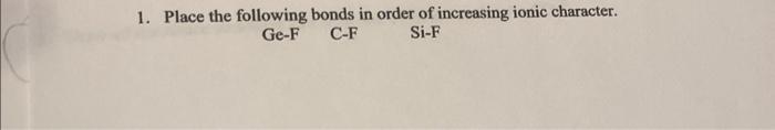 Solved 1. Place the following bonds in order of increasing | Chegg.com