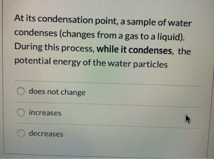Solved At its condensation point, a sample of water | Chegg.com
