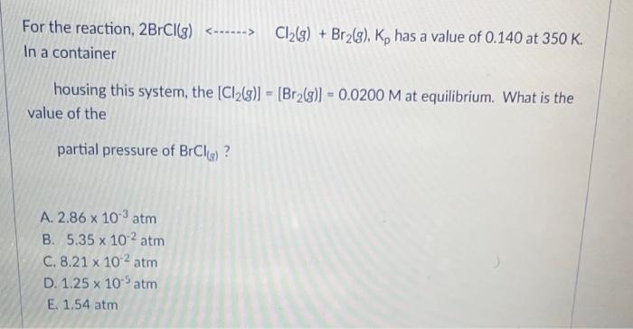Solved For the reaction, 2BrCl(g)