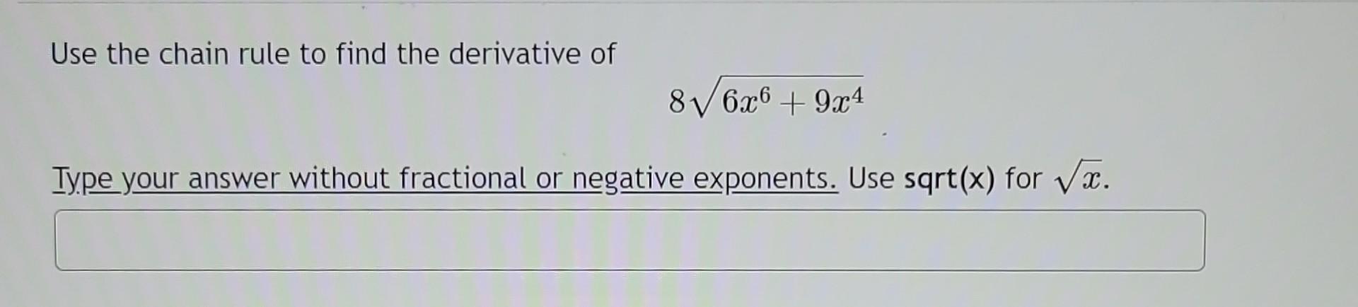 Solved Use the chain rule to find the derivative of 86x6+9x4 | Chegg.com