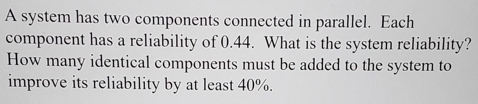 Solved A system has two components connected in parallel. | Chegg.com