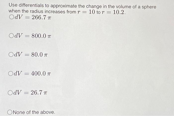 Solved Use differentials to approximate the change in the | Chegg.com