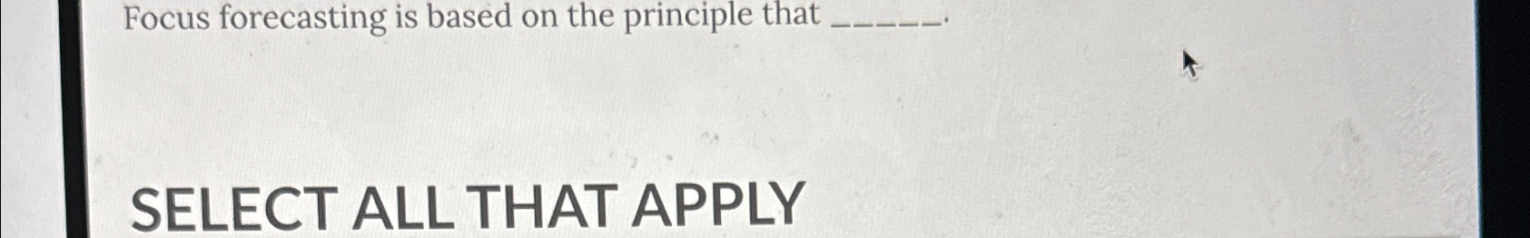 Solved Focus forecasting is based on the principle | Chegg.com