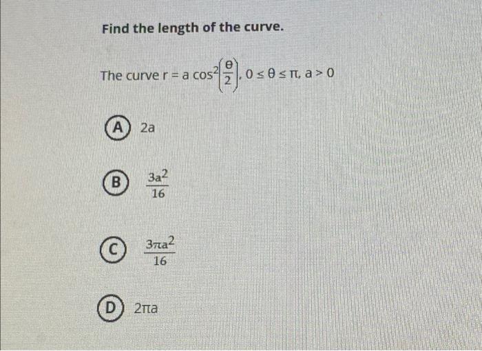 Solved Find the length of the curve. The curve r = a cos A | Chegg.com
