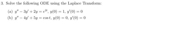 Solved 3. Solve the following ODE using the Laplace | Chegg.com