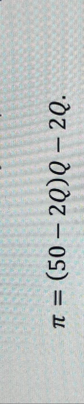Solved π=(50-2Q)Q-2Q | Chegg.com