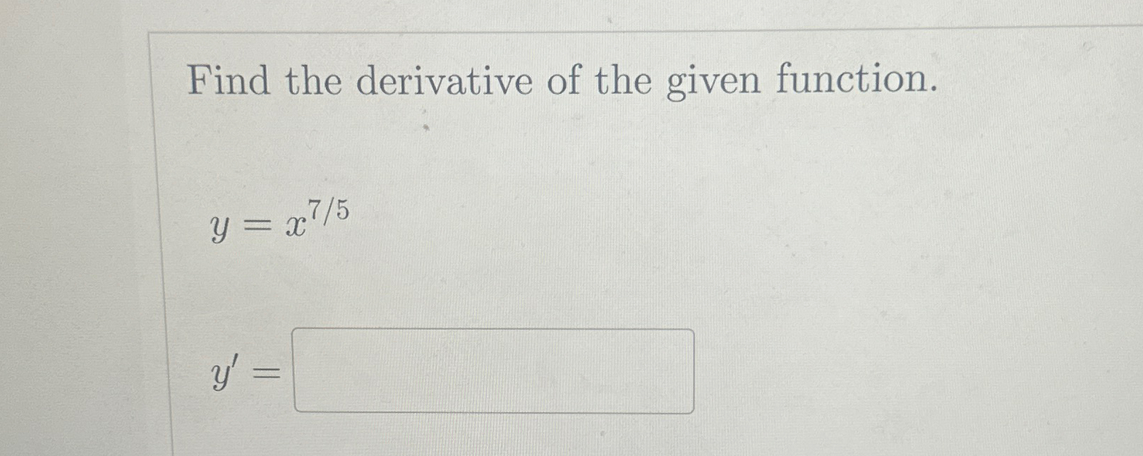 Solved Find the derivative of the given function.y=x75y'= | Chegg.com