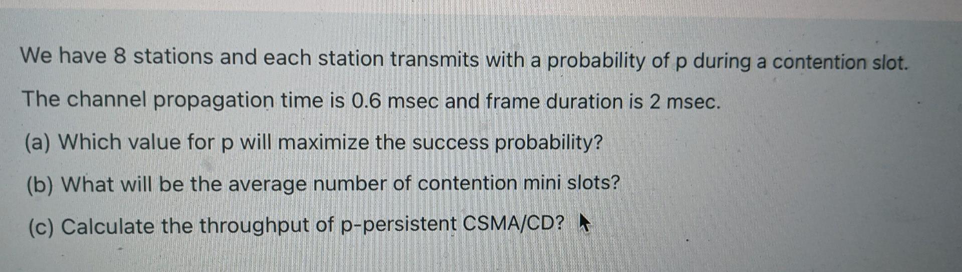 Solved We have 8 stations and each station transmits with a | Chegg.com