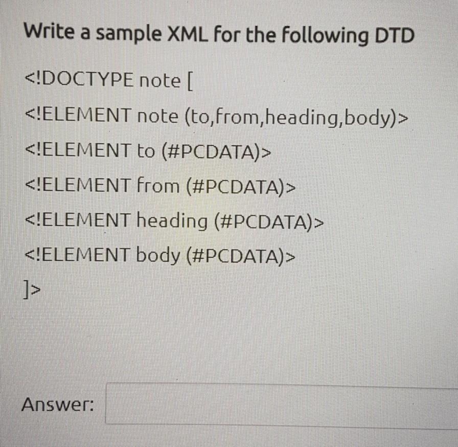 Solved Write a sample XML for the following DTD ]> | Chegg.com