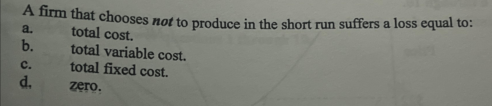 Solved A firm that chooses not to produce in the short run | Chegg.com