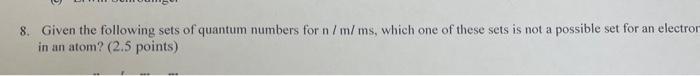 8. Given the following sets of quantum numbers for | Chegg.com