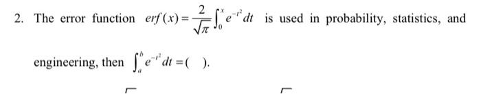 Solved 2. The error function erf(x)=π2∫0xe−t2dt is used in | Chegg.com