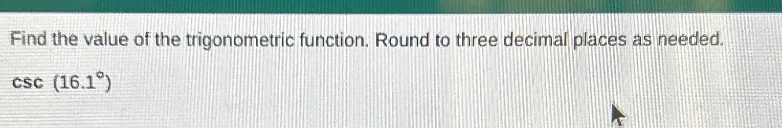 Solved Find the value of the trigonometric function. Round | Chegg.com
