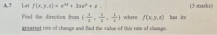 Solved 7 Let f(x,y,z)=exz+3xey+z. Find the direction from | Chegg.com