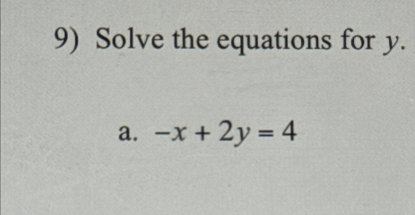 Solved Solve the equations for y.a. -x+2y=4 | Chegg.com