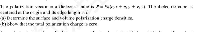 Solved The polarization vector in a dielectric cube is | Chegg.com