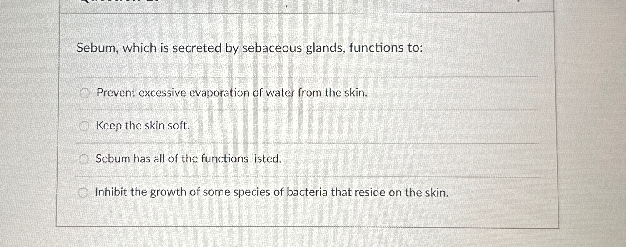Solved Sebum, which is secreted by sebaceous glands, | Chegg.com