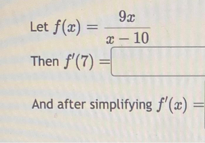 Solved Let f(x)=x−109x Then f′(7)= And after simplifying | Chegg.com