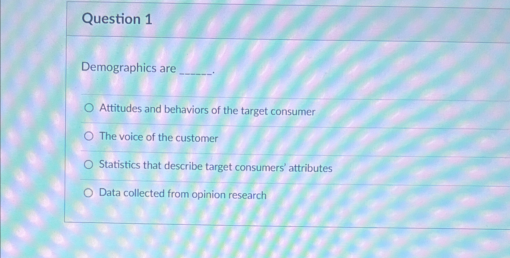 Solved Question 1Demographics areAttitudes and behaviors of | Chegg.com