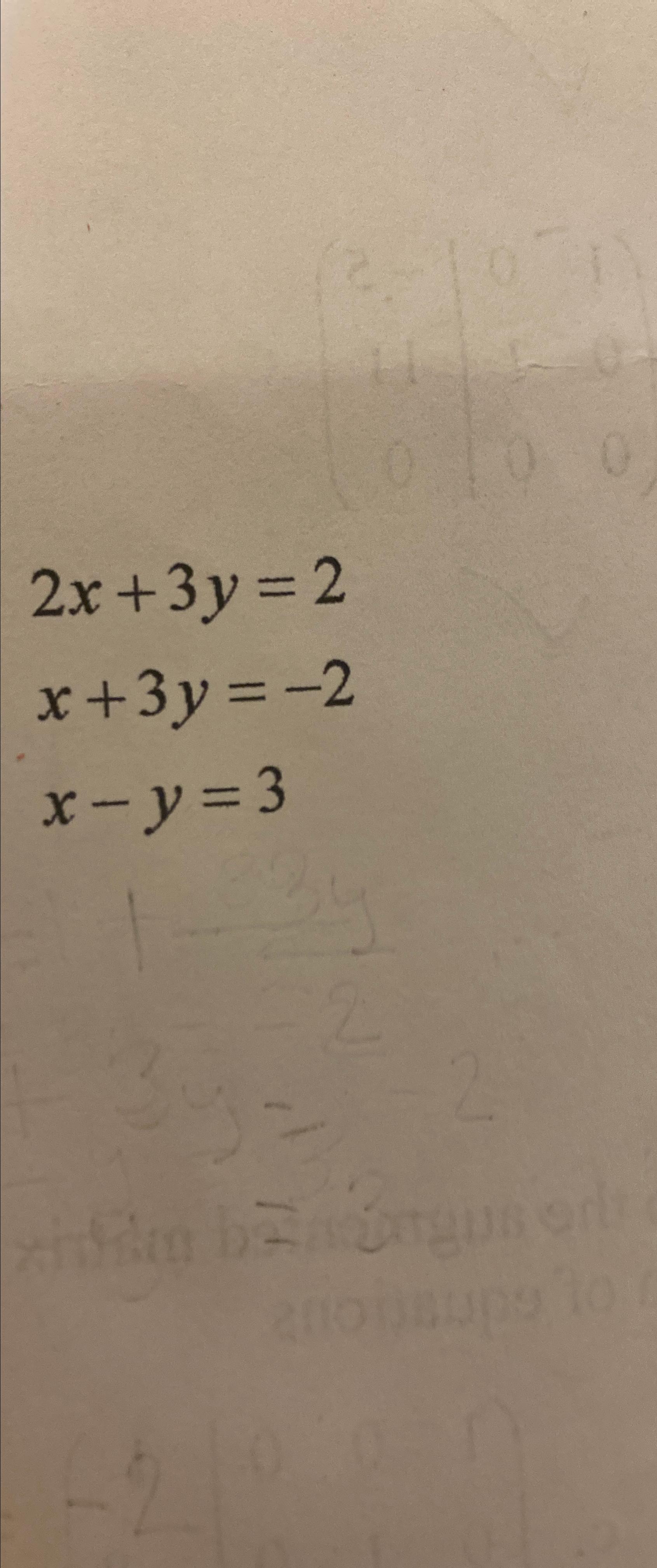 Solved Guass ﻿jordan elimination2x+3y=2x+3y=-2x-y=3 | Chegg.com