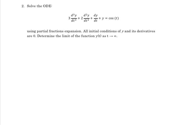 Solved 2. Solve the ODE: dydydy 3 dt3 +2 272+ + y = cos(t) | Chegg.com